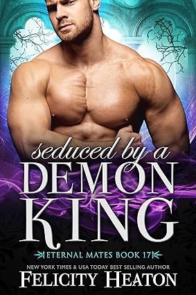Review: Seduced by a Demon King (Eternal Mates, #17) by Felicity Heaton ...